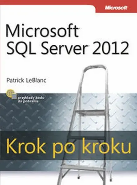 Microsoft SQL Server 2012. Krok po kroku - Opracowanie zbiorowe - Arena.pl