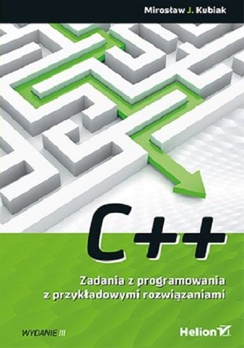 C++ Zadania z programowania z przykładowymi rozwiązaniami Kubiak ...
