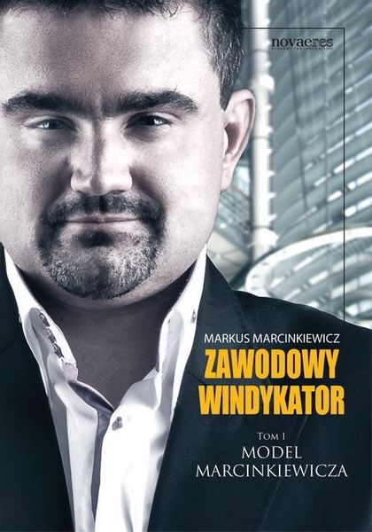 Zawodowy windykator. Tom I. Model Marcinkiewicza Markus Marcinkiewicz ...