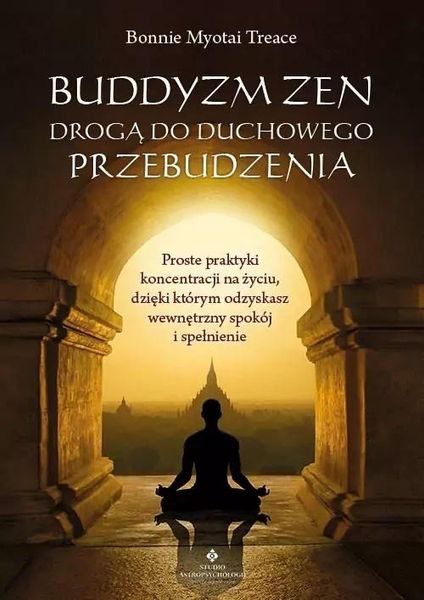 Buddyzm zen drogą do duchowego przebudzenia Bonnie Myotai Treace - Arena.pl