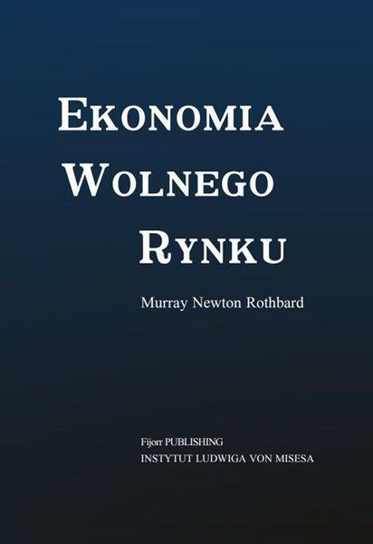 Ekonomia wolnego rynku Murray Newton Rothbard - Arena.pl