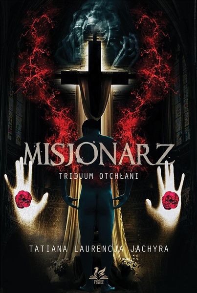 Misjonarz. Triduum Otchłani Tatiana Laurecja Jachyra - Arena.pl