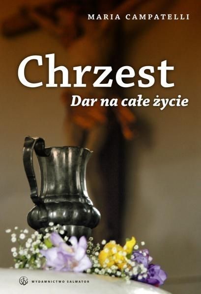 Chrzest. Dar na całe życie Maria Campatelli - Arena.pl