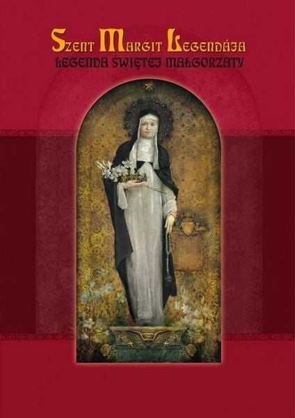 Szent Margit Legendaja. Legenda świętej Małgorzaty Piotr Stefaniak - Arena.pl