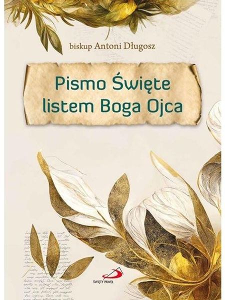 Pismo Święte listem Boga Ojca Antoni Długosz - Arena.pl