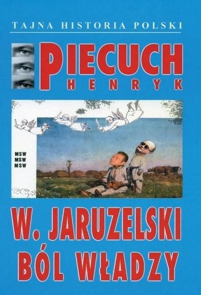 W. Jaruzelski Ból władzy Henryk Piecuch - Arena.pl