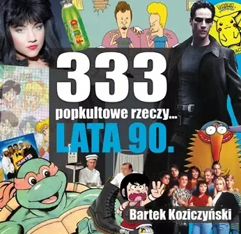 333 popkultowe rzeczy... Lata 90. - Arena.pl