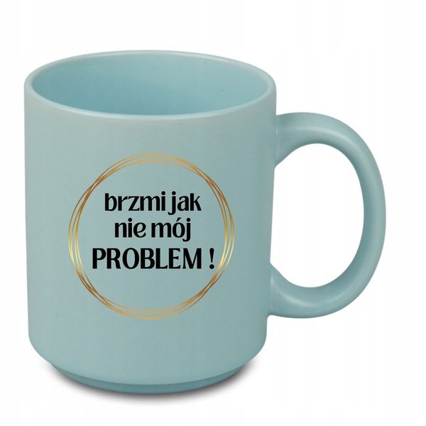Kubek brzmi jak nie mój PROBLEM! prezent do biura motywacja 330 ml - Arena.pl