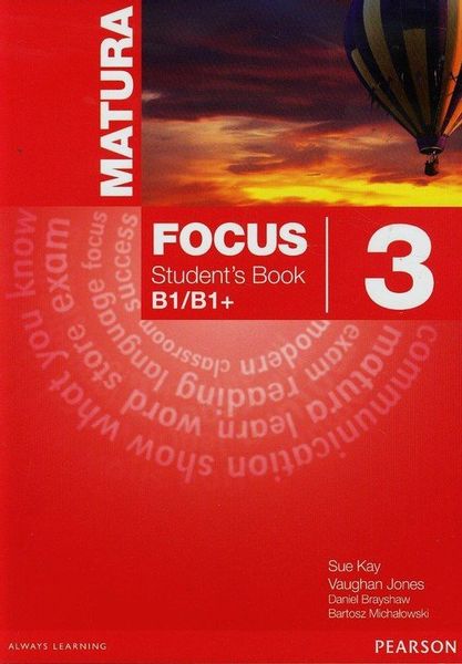 Matura Focus 3 Student's Book B1/B1+ Kay Sue, Jones Vaughan, Brayshaw ...