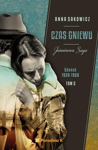 Jaśminowa saga T.2 Czas gniewu Anna Sakowicz - Arena.pl